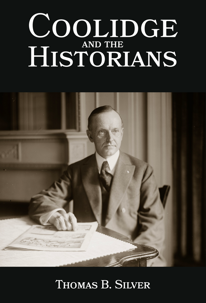 Coolidge and the HistoriansThomas B. Silver – Hillsdale College